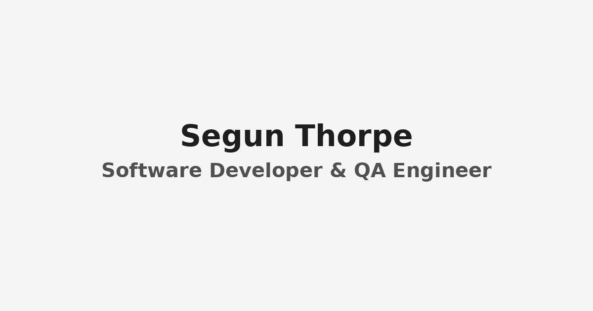 Segun Thorpe - Software Developer & QA Engineer